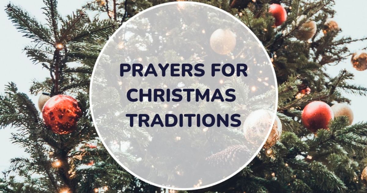 Prayers for Christmas Traditions - Christian Prayer Meditations - Abide
