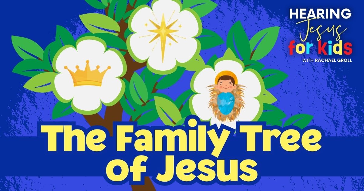 4// The Family Tree of Jesus - Hearing Jesus for Kids: Kids Bible Study ...