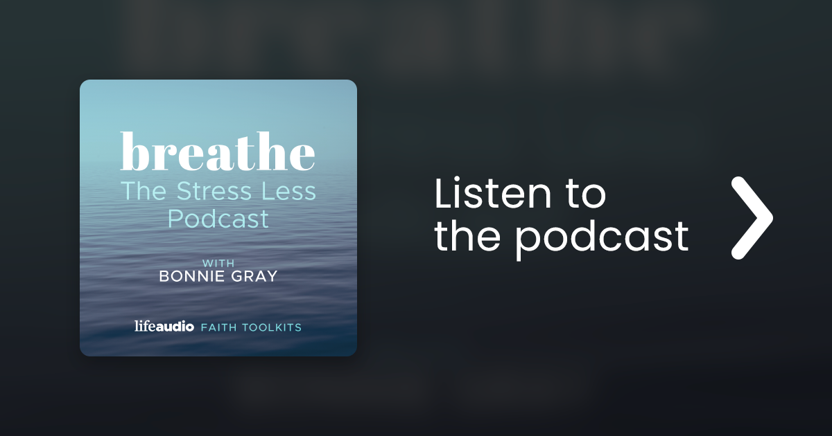 Breathe: The Stress Less Podcast - Christian Podcast