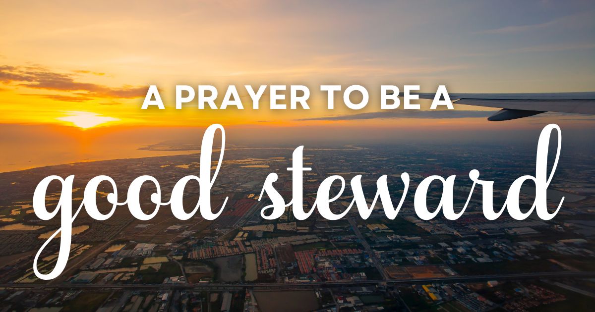 A Prayer to Be a Good Steward - Your Daily Prayer - Keri Eichberger and ...