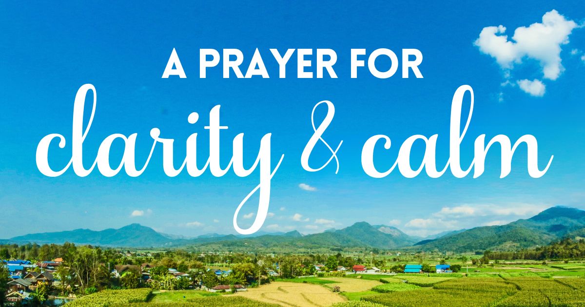 A Prayer for Clarity and Calm When You’re Feeling Flustered and ...